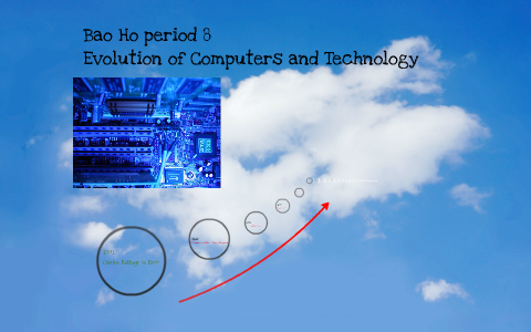 Evolution of computers & Technology by Bao Ho on Prezi