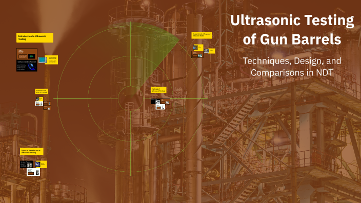 Ultrasonic Testing of Gun Barrels by Divya Patel on Prezi
