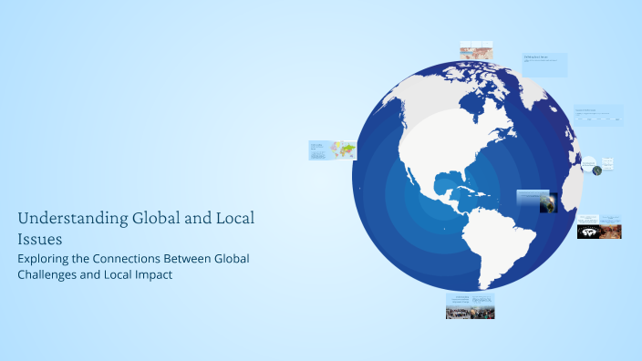 Understanding Global and Local Issues by Lay Wah Phaw on Prezi