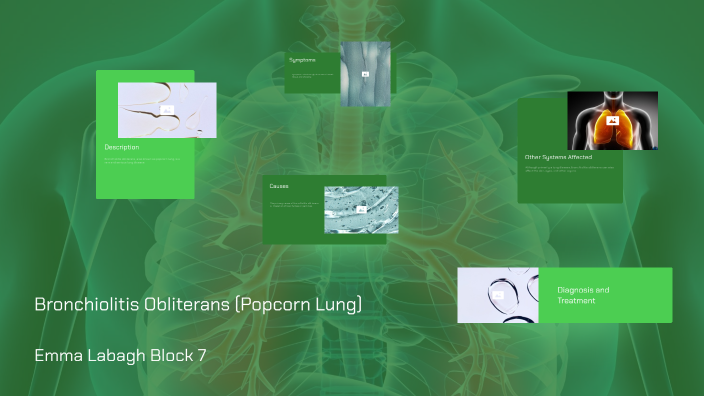 Bronchiolitis Obliterans (Popcorn Lung) by Emma Labagh on Prezi