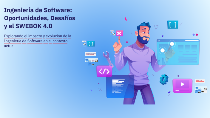 Ingeniería de Software: Oportunidades, Desafíos y el SWEBOK 4.0 by Vanesa Lopez on Prezi