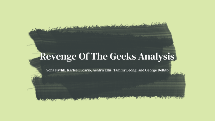 Revenge of the Geeks by Ashlyn Ellis on Prezi