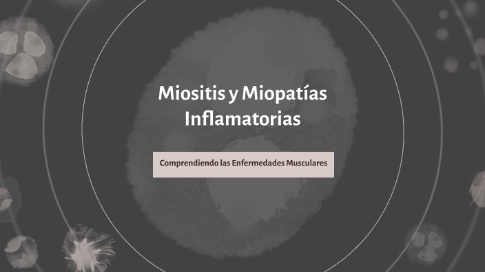 Miositis y Miopatías Inflamatorias by Marlen Garcia on Prezi