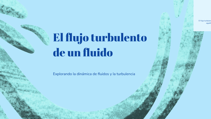 El flujo turbulento de un fluido by Anto kase on Prezi