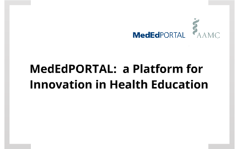 MedEdPORTAL: a Platform for Innovation in Health Education by Michael ...