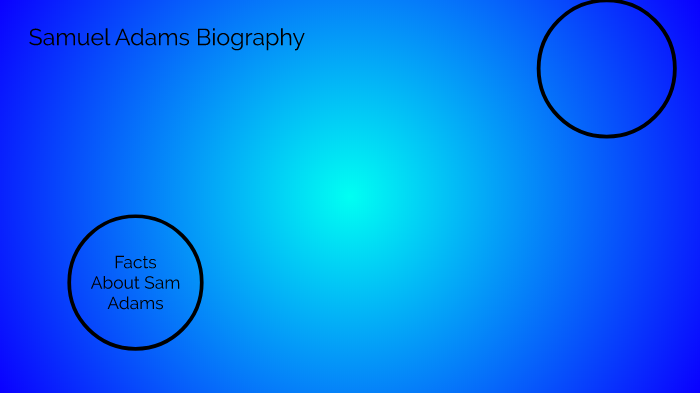 Samuel Adams Biography by westin barrows on Prezi