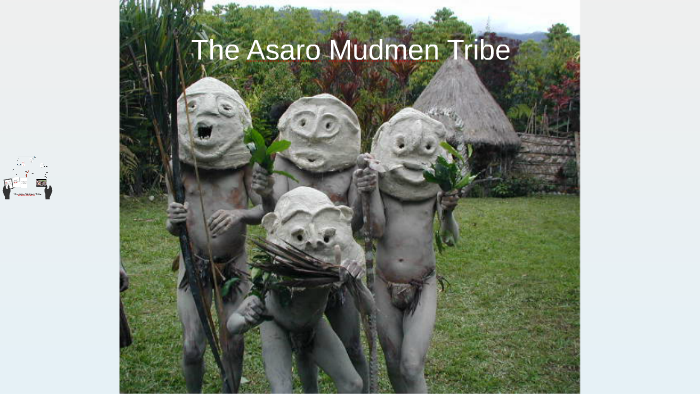 The Asaro Mudmen Tribe by Aidan Somers on Prezi