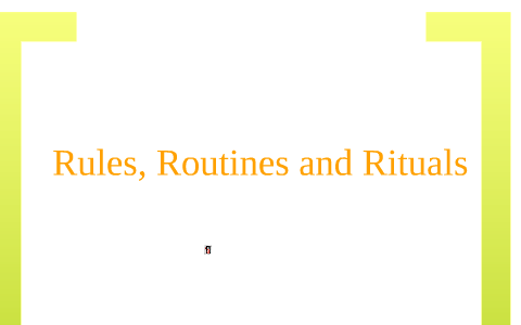 Rules, Rituals, Routines and Habits by Chris Rooke on Prezi
