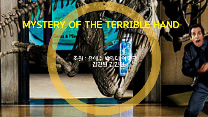 MYSTERY OF THE TERRIBLE HAND by 해수 윤 on Prezi