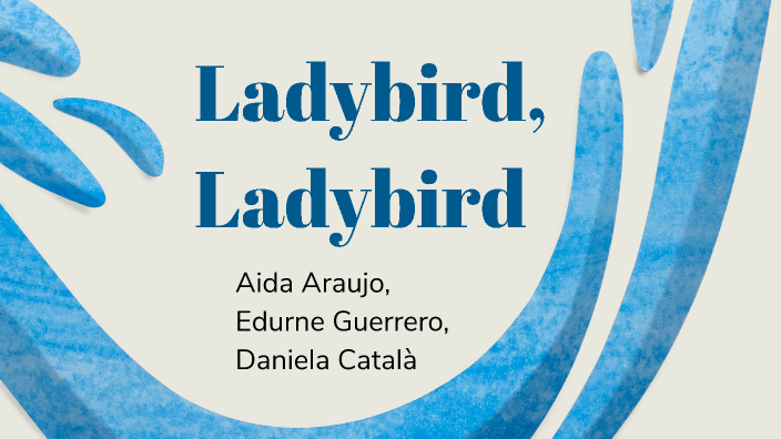 Lady bird Lady bird by DANIELA CATALÀ on Prezi