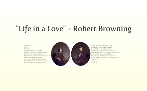 "Life in a Love" - Browning by Sean Stewart on Prezi