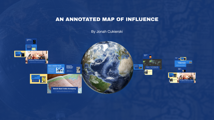 AN ANNOTATED MAP OF INFLUENCE by Jonah Cukierski on Prezi