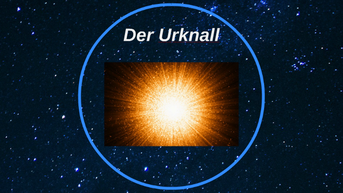 Der Urknall by Max Schneider on Prezi