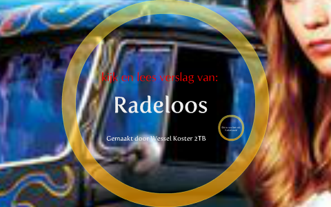 Radeloos kijk en lees verslag by Wessel Koster on Prezi