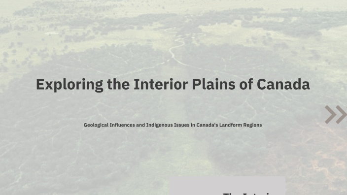 Exploring the Interior Plains of Canada by Sia Panthri on Prezi