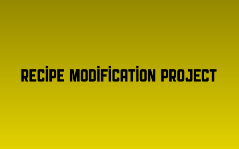 Recipe Modification Project by Elisa Forcey on Prezi