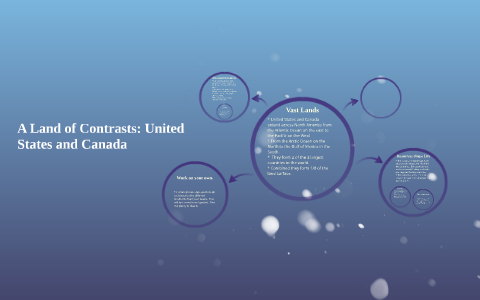 A Land of Contrasts: United States and Canada by Justin Hicks on Prezi