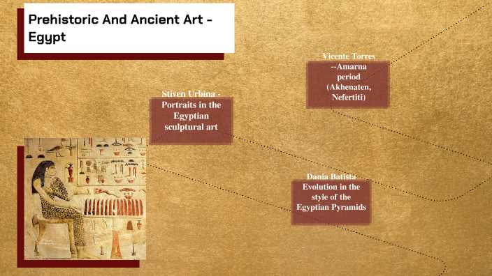 Prehistoric and Ancient Art - Egypt by Dania Batista on Prezi