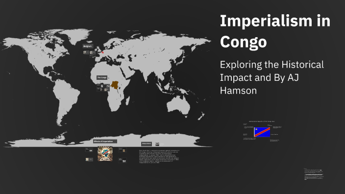 Imperialism in Congo by Andrew Hamson on Prezi