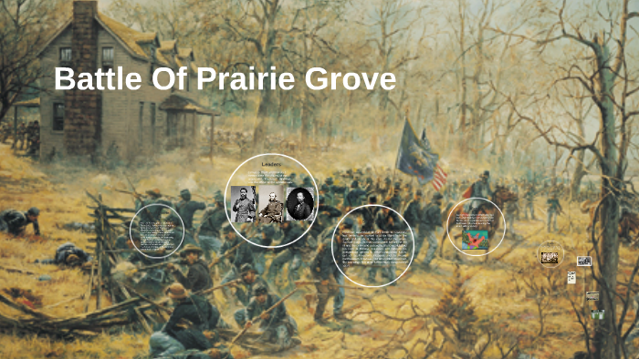 Battle of Prairie Grove by nathalie alabe on Prezi