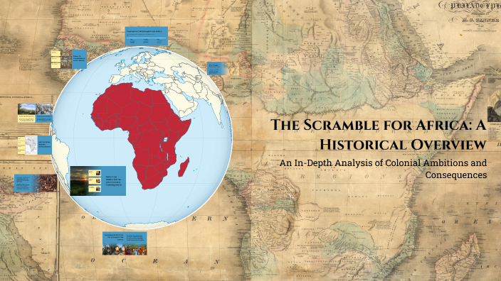 The Scramble for Africa: A Historical Overview by Kaylen Sitati on Prezi