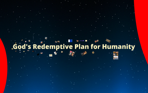 God's Redemptive Plan for Humanity by evan hays on Prezi
