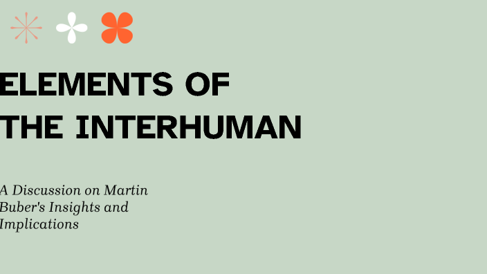 ELEMENTS OF THE INTERHUMAN by menna saleh on Prezi