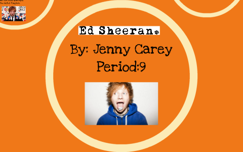 Ed Sheeran by Jenny by Library Class on Prezi