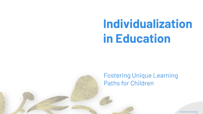 Individualization in Education by Andrea Ch on Prezi