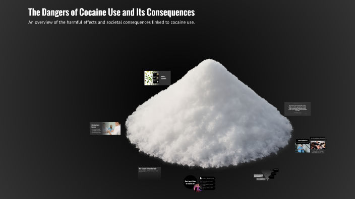 The Dangers of Cocaine Use and Its Consequences by Simon Gerl on Prezi