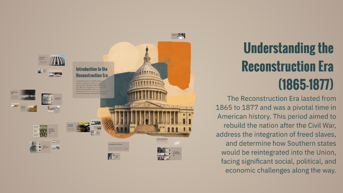 Understanding the Reconstruction Era (1865-1877) by chana Levine on Prezi