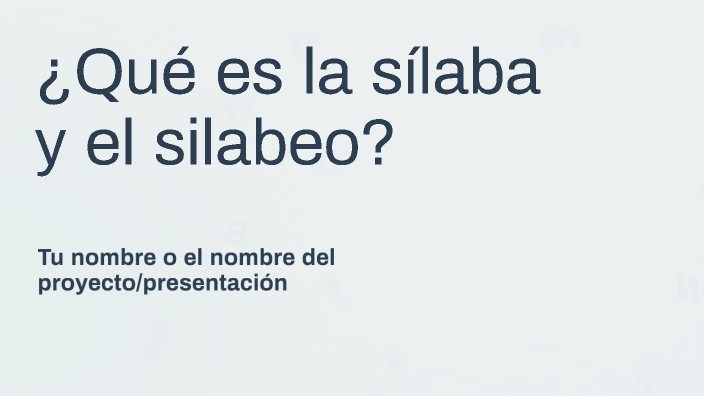 ¿Qué es la sílaba y el silabeo? by Lorena Oliveros on Prezi