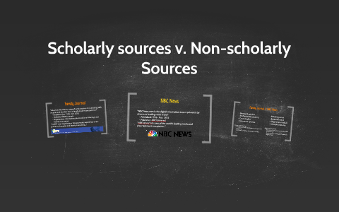Scholarly sources v. Non-scholarly Sources by Teal Podraza on Prezi