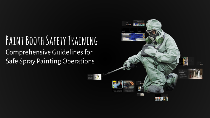 Paint Booth Safety Training by Athira Abraham on Prezi