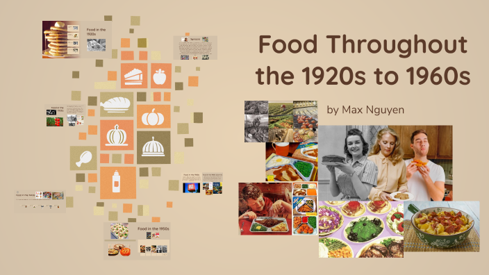 Food Throughout the 1920s to 1960s by Max Nguyen on Prezi