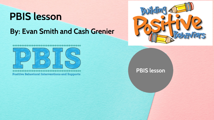 PBIS lesson by Cash Grenier on Prezi