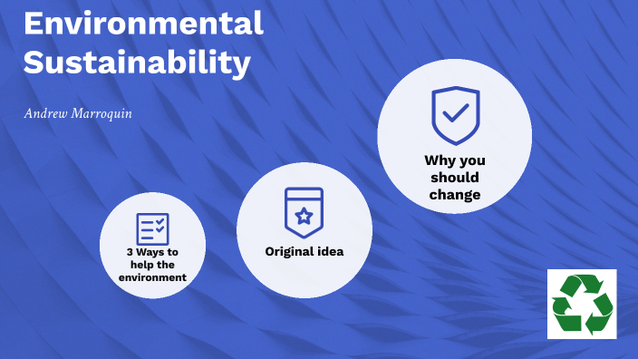 Enviormental Sustainability by Andrew Marroquin on Prezi