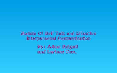 Models Of Self Talk and Effective Interpersonal Communication by Adam ...