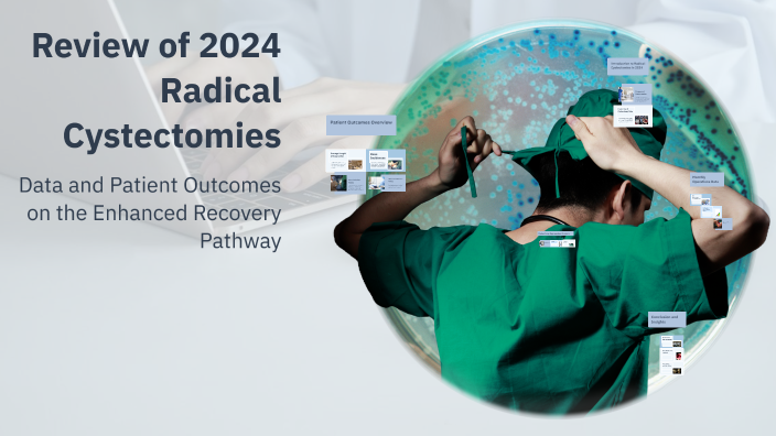 Review of 2024 Radical Cystectomies by Tegan Budge on Prezi