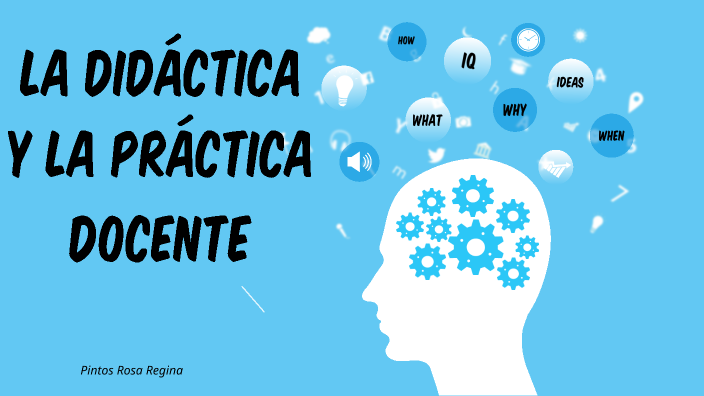 La Didactica y la Práctica Docete by Rosa Regina Pintos on Prezi