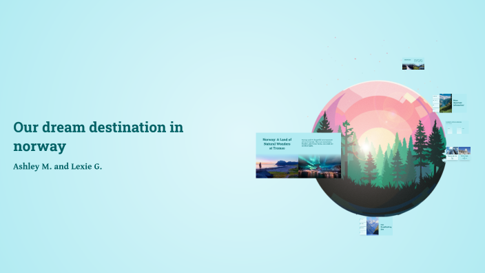 Creating Your Dream Destination in Norway by Lexie Gauvreau on Prezi