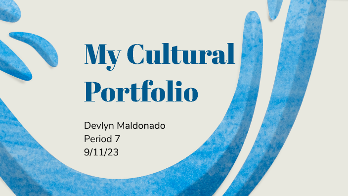My Cultural Portfolio by Devlyn Maldonado on Prezi
