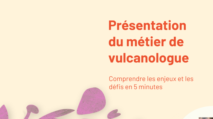 Présentation du métier de vulcanologue by Adam Lixx on Prezi