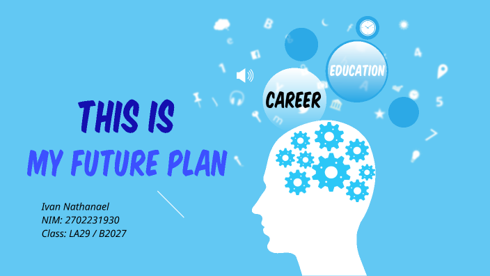 My Future Plan by Ivan Nathanael on Prezi