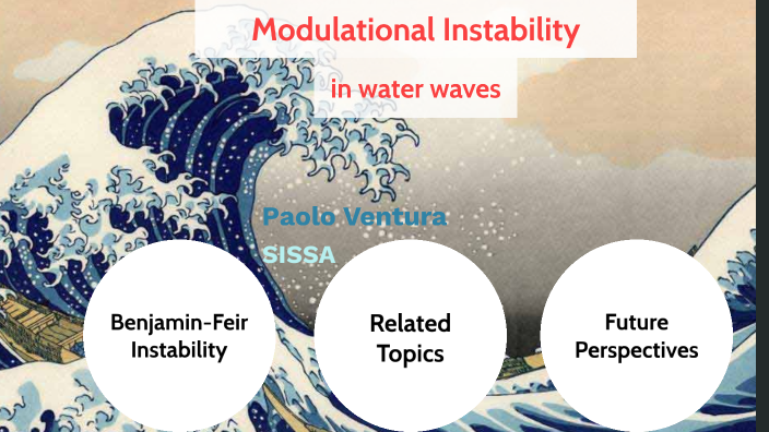 Modulational Instability by Paolo Ventura on Prezi