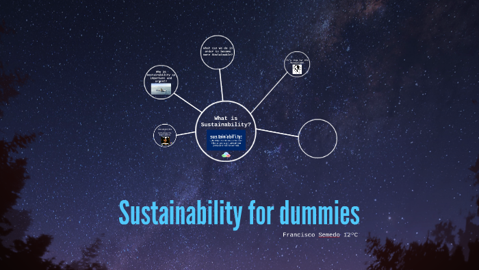 Sustainability for dummies by Francisco Semedo on Prezi