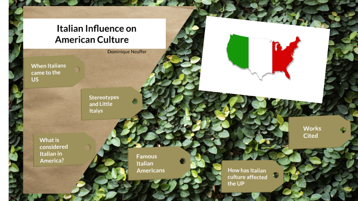 Italian Influence on American Culture by Dominique Neuffer on Prezi