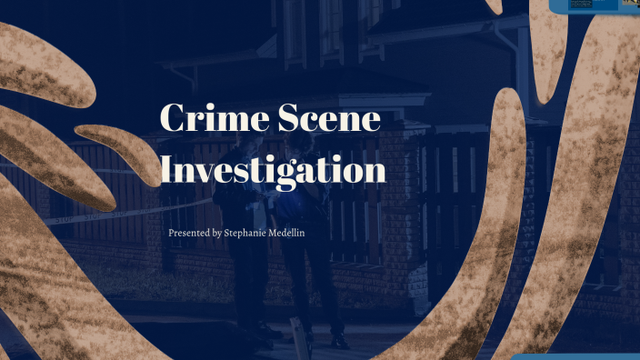 Crime Scene Investigation by Stephanie Medellin on Prezi