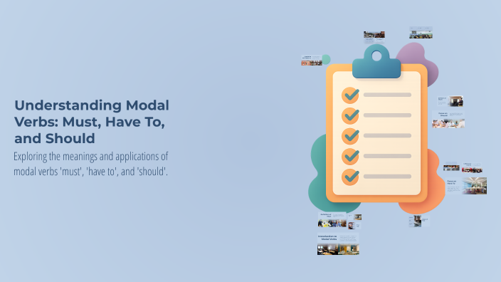 Understanding Modal Verbs: Must, Have To, and Should by zou dd on Prezi