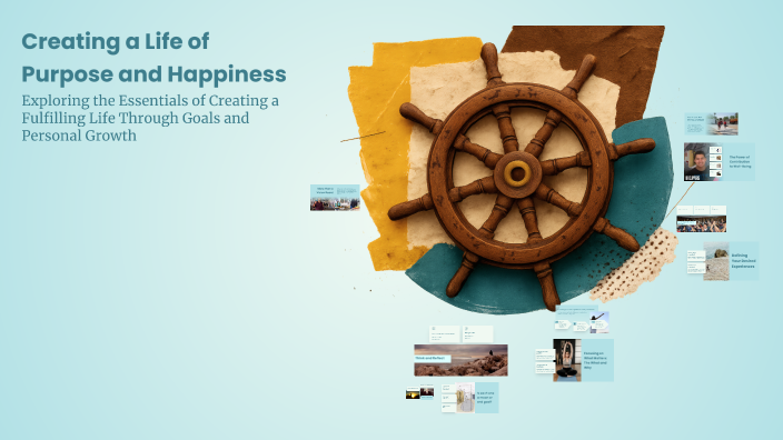 Creating a Life of Purpose and Happiness by Maria Fuentes on Prezi